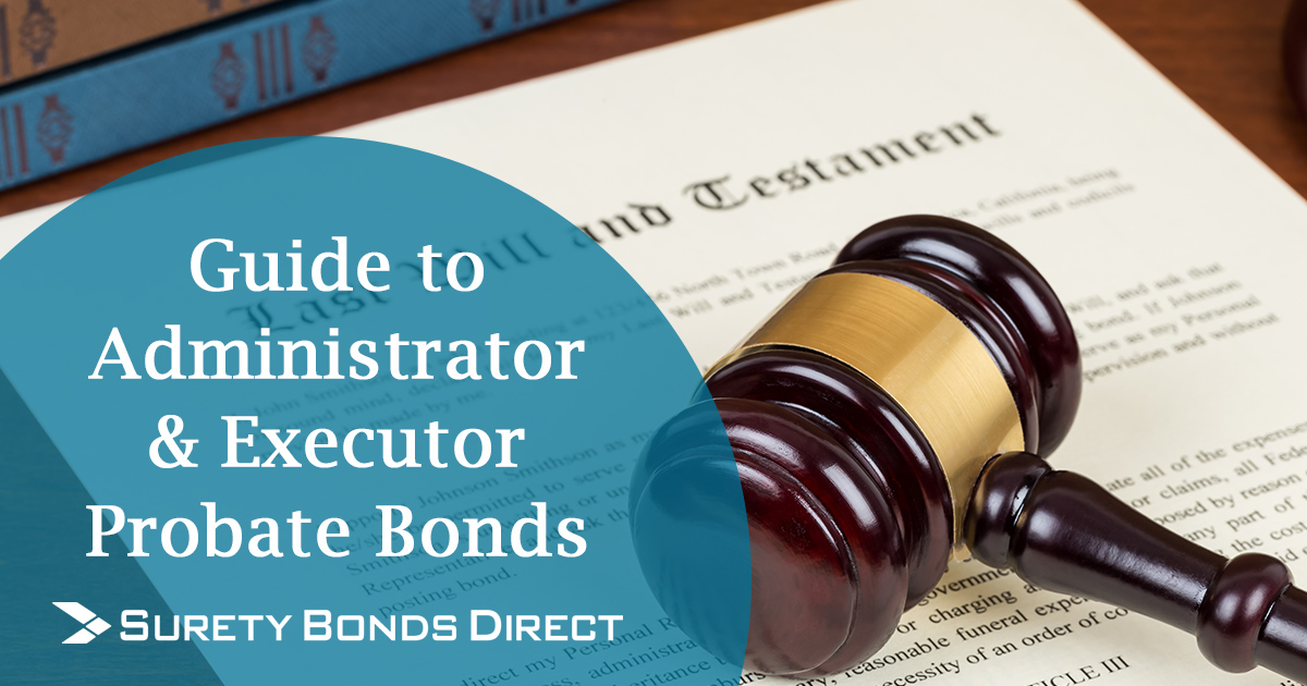 Everything You Need to Know About Executor and Administrator Bonds