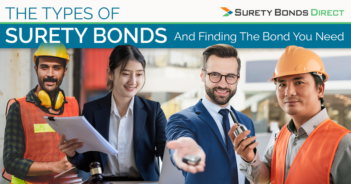 The Types of Surety Bonds And Finding The Bond You Need